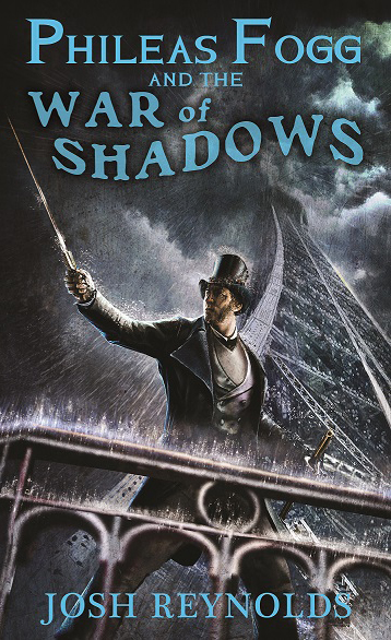Review: “Phileas Fogg and the War of Shadows”, by Josh Reynolds – The ...